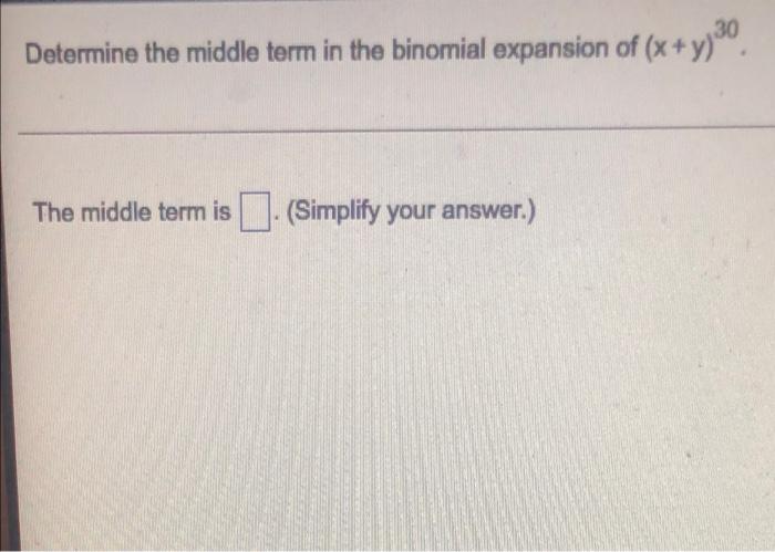 Solved Determine the middle term in the binomial expansion | Chegg.com