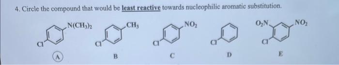 Solved 4. Circle the compound that would be least reactive | Chegg.com