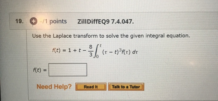 Solved 19. + -/1 points ZillDiffEQ9 7.4.047. Use the Laplace | Chegg.com