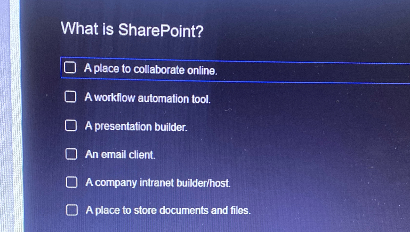 Solved What is SharePoint?A place to collaborate online.A | Chegg.com