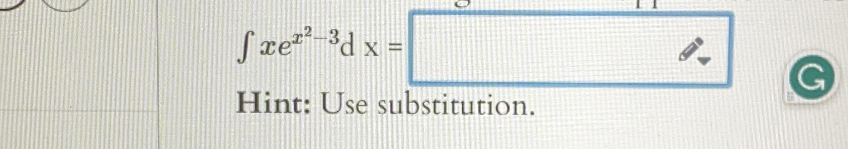 Solved ∫﻿﻿xex2-3dx=Hint: Use substitution. | Chegg.com