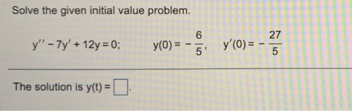 Solved Solve the given initial value problem. y'' - 7y' + | Chegg.com