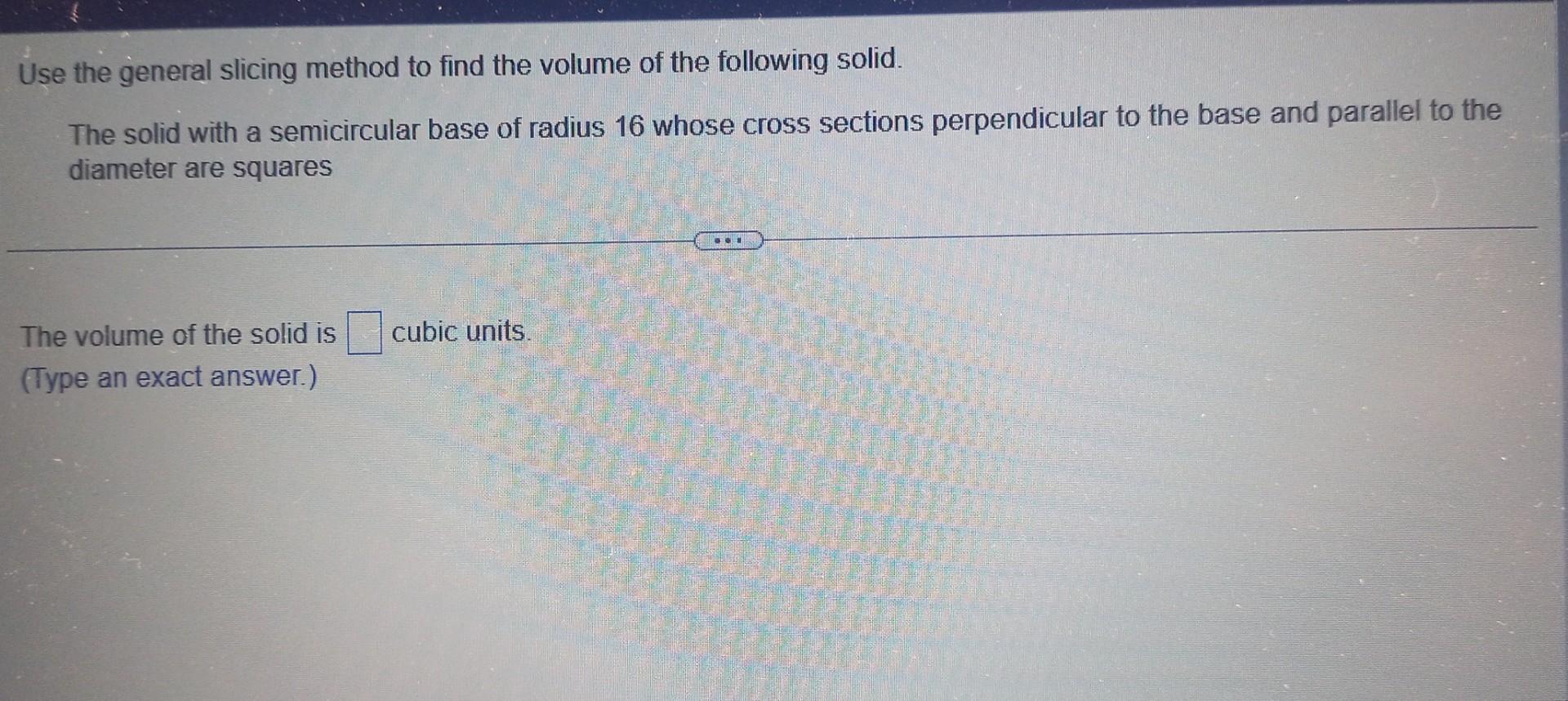 Solved Use the general slicing method to find the volume of | Chegg.com