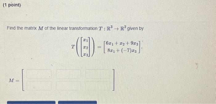 Solved Find the matrix M of the linear transformation | Chegg.com