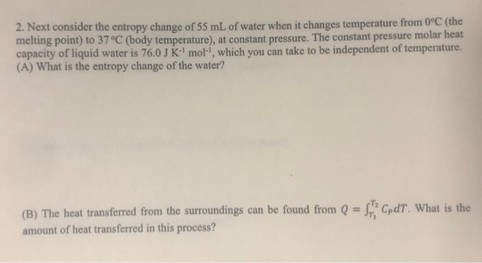 Solved 2. Next consider the entropy change of 55 mL of water | Chegg.com