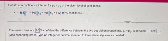 Solved Construct a confidence interval for p1−p2 at the | Chegg.com