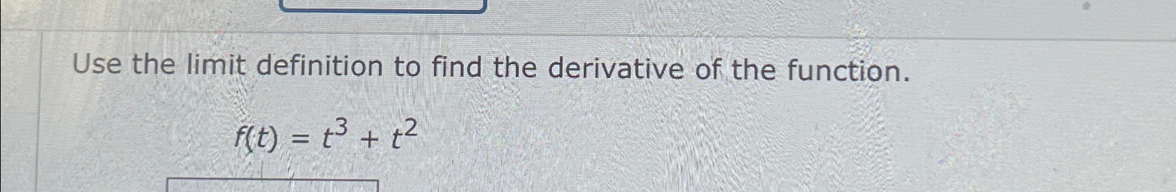 Solved Use the limit definition to find the derivative of | Chegg.com