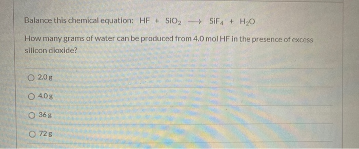 Solved Balance this chemical equation: HF + SIO2 —— SiF4 + | Chegg.com