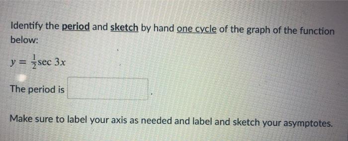 Solved Identify the period and sketch by hand one cycle of | Chegg.com