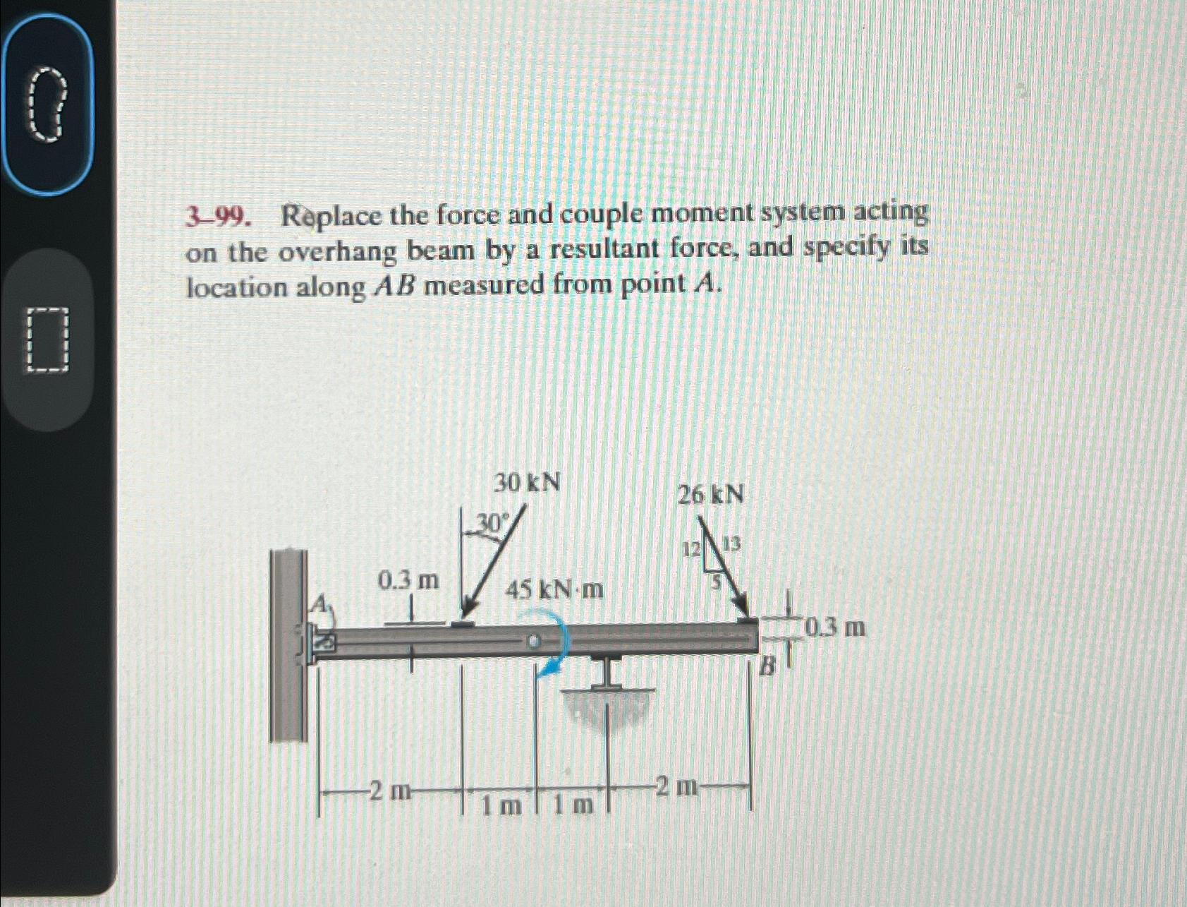 Solved 3-99. ﻿Replace the force and couple moment system | Chegg.com