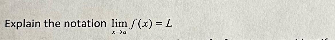 Solved Explain the notation limx→af(x)=L | Chegg.com