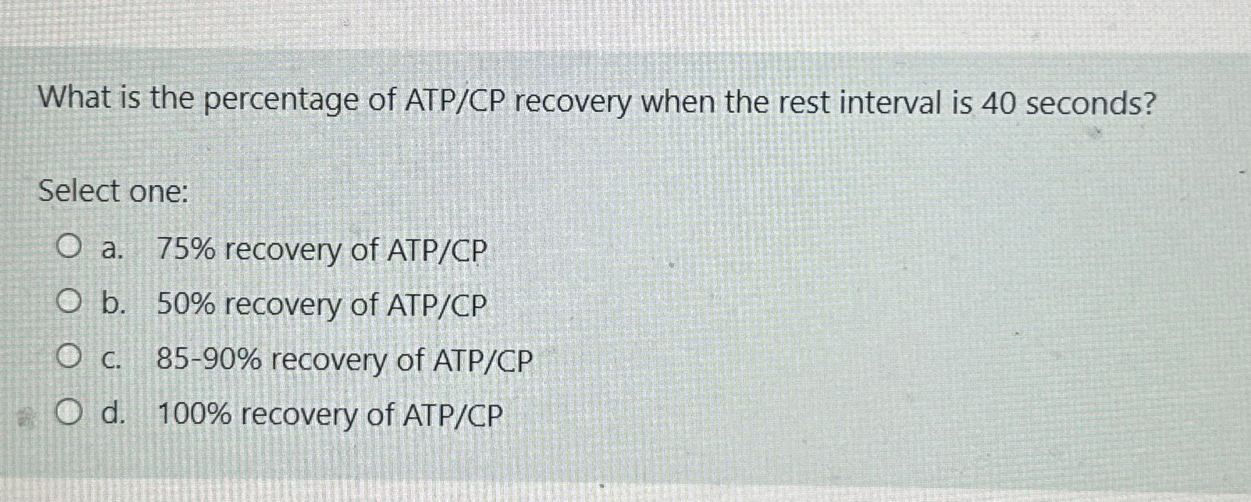 Solved What is the percentage of ATP/CP recovery when the | Chegg.com