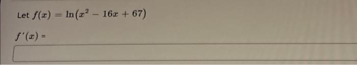 Solved If f(x)=sin(x4), find f′(x)Let f(x)=ln(x2−16x+67) | Chegg.com