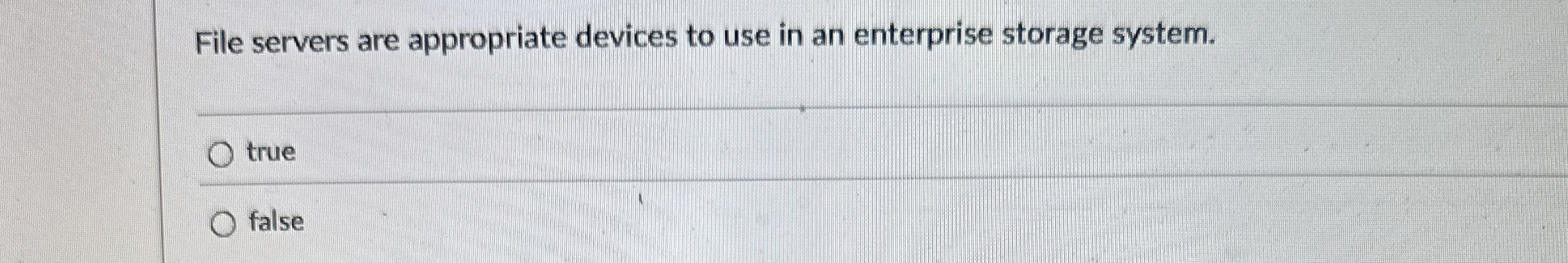 Solved File servers are appropriate devices to use in an | Chegg.com