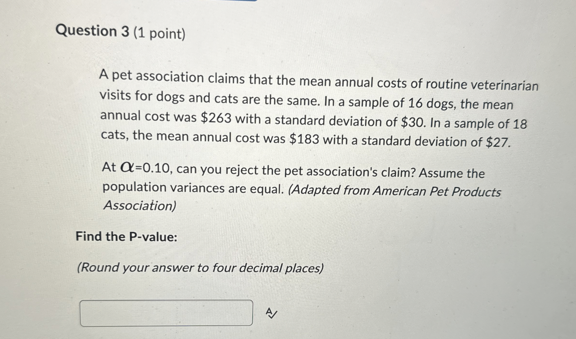 Solved 2*Question 3 (1 ﻿point)A pet association claims that | Chegg.com