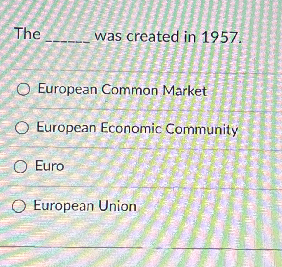 Solved The was created in 1957.European Common | Chegg.com
