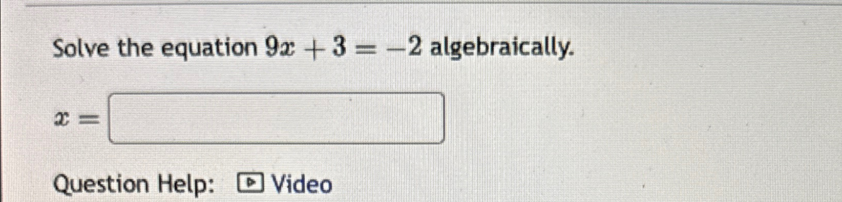 Solved Solve the equation 9x+3=-2 ﻿algebraically.x=Question | Chegg.com