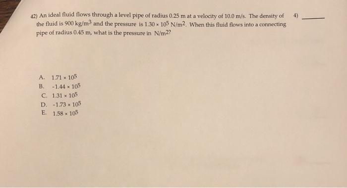 Solved 4) 42) An ideal fluid flows through a level pipe of | Chegg.com