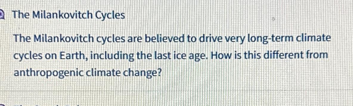 Solved The Milankovitch CyclesThe Milankovitch cycles are | Chegg.com
