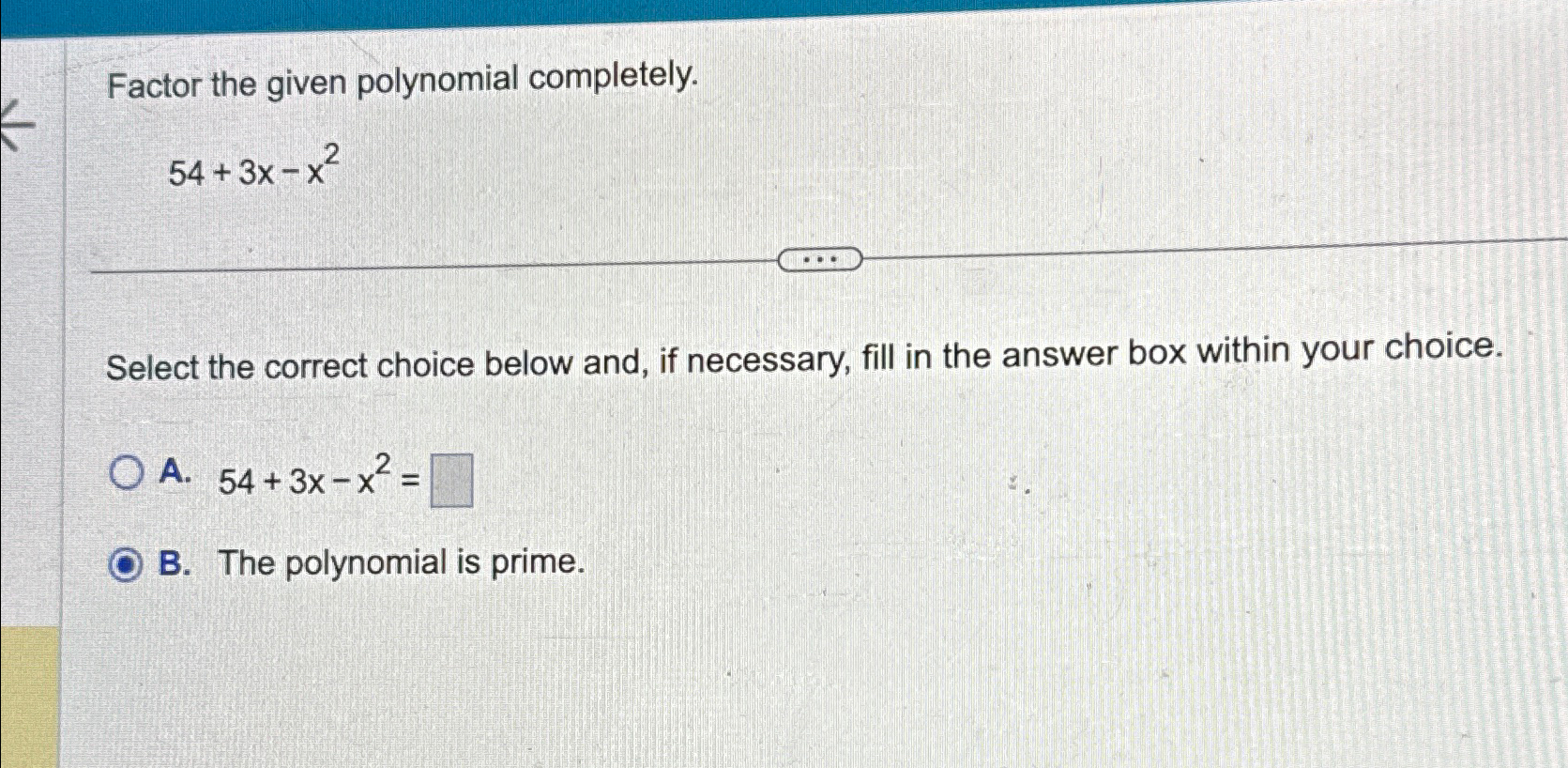 Solved Factor the given polynomial completely.54+3x-x2Select | Chegg.com