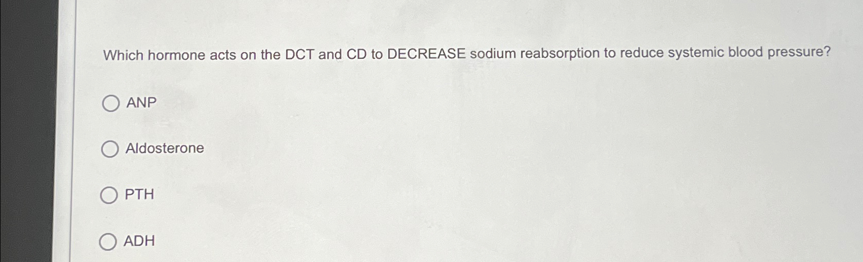 Solved Which hormone acts on the DCT and CD to DECREASE | Chegg.com