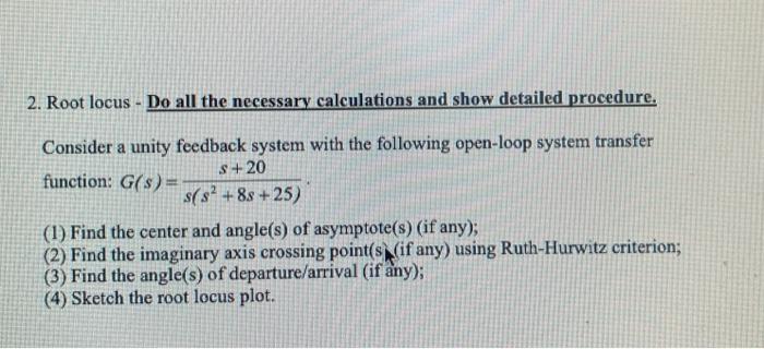 Solved 2. Root locus - Do all the necessary calculations and | Chegg.com