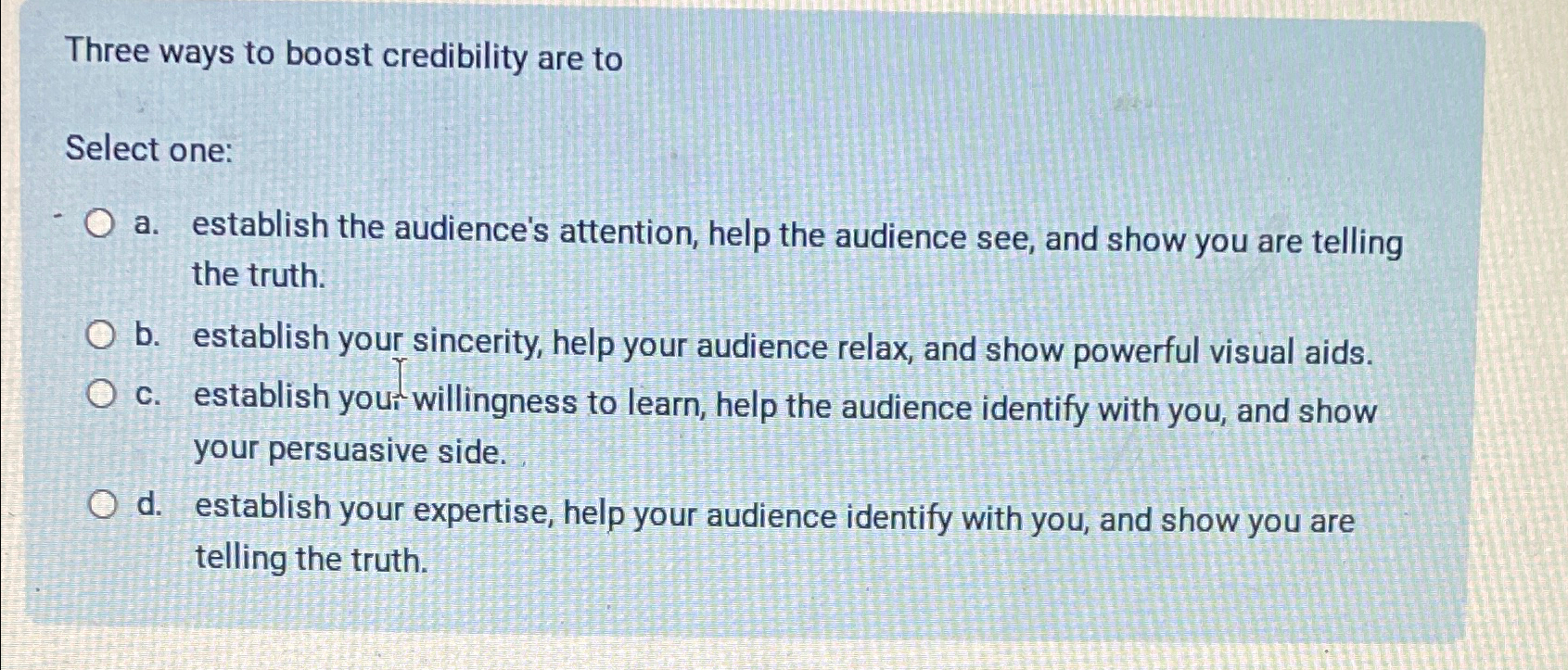 Solved Three ways to boost credibility are toSelect one:a. | Chegg.com