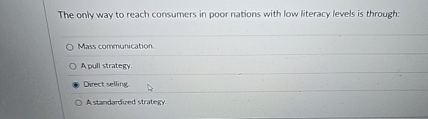 Solved The only way to reach consumers in poor nations with | Chegg.com