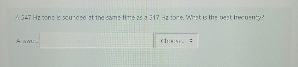 Solved A 547 Hz tone is sounded at the same time as a 517 Hz | Chegg.com