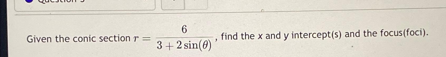 Solved Given the conic section r=63+2sin(θ), ﻿find the x | Chegg.com