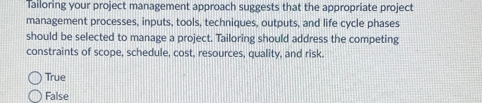 Solved Tailoring your project management approach suggests | Chegg.com