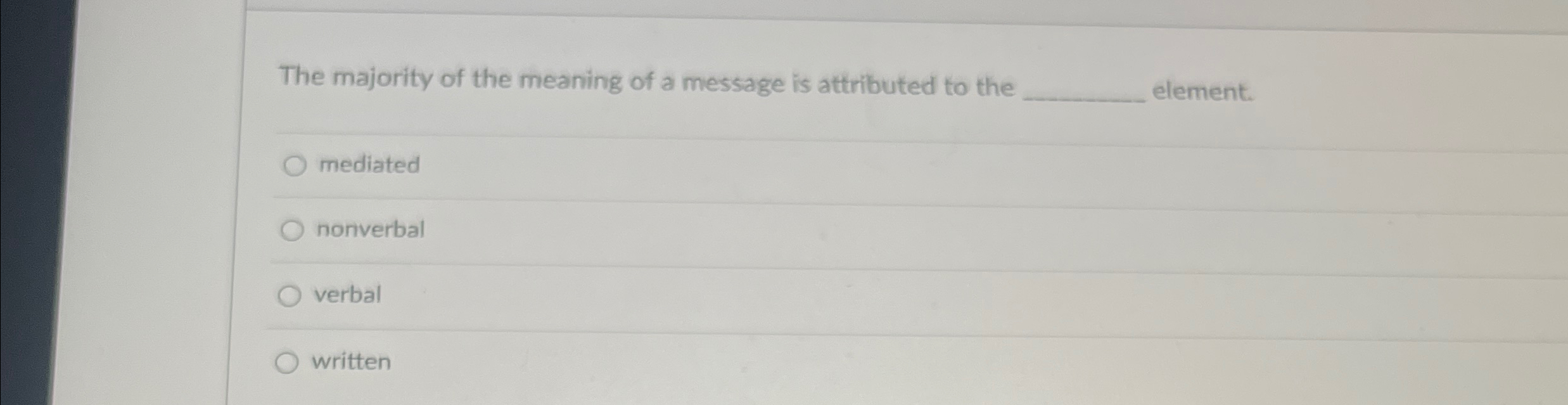 Solved The majority of the meaning of a message is | Chegg.com