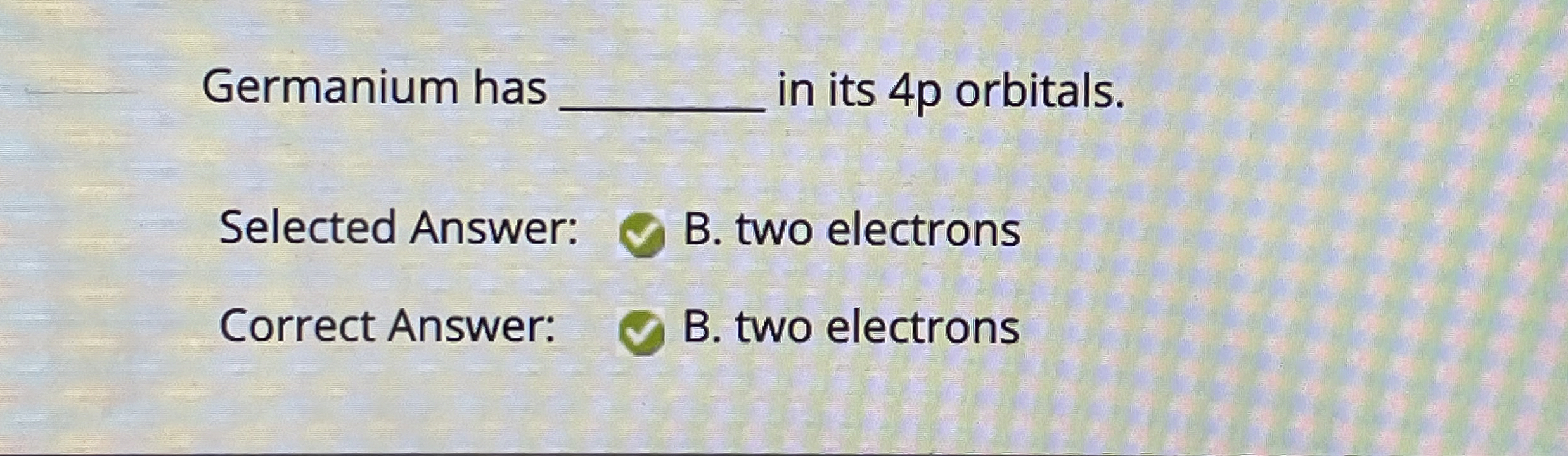 Solved Germanium hasin its 4 ﻿p orbitals.Selected Answer:B. | Chegg.com