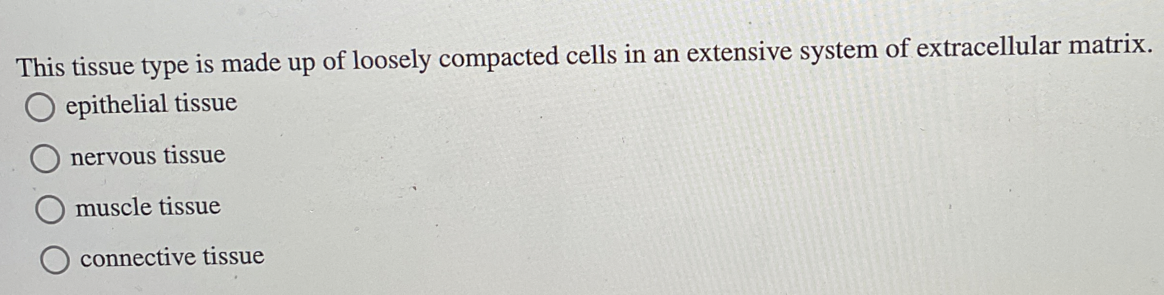 Solved This tissue type is made up of loosely compacted | Chegg.com