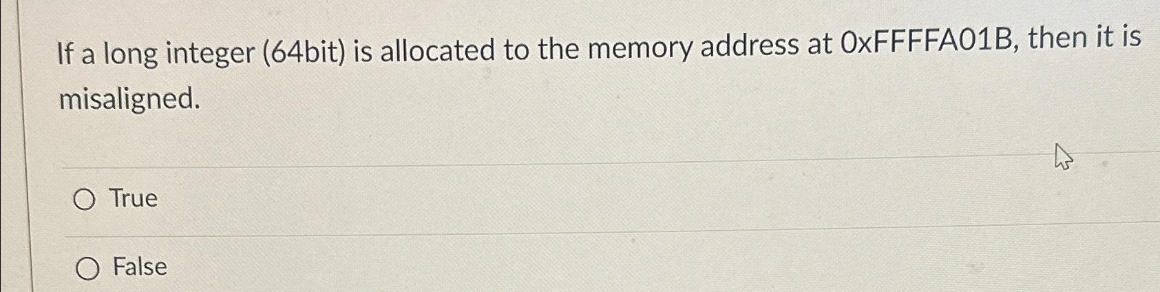 Solved If a long integer (64bit) ﻿is allocated to the memory | Chegg.com