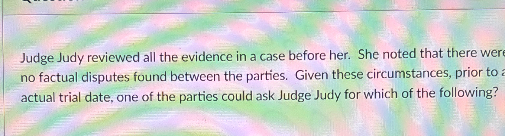 Solved Judge Judy reviewed all the evidence in a case before | Chegg.com