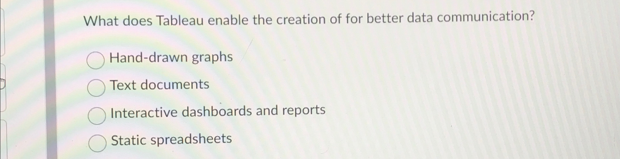 Solved What does Tableau enable the creation of for better | Chegg.com
