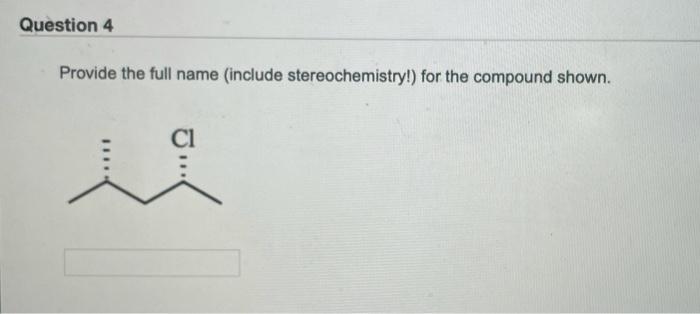 Solved Question 4 Provide the full name (include | Chegg.com