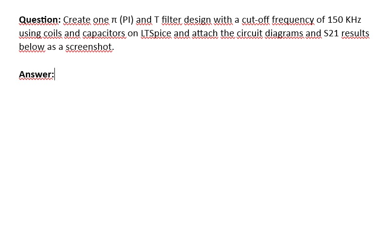 Solved Question: Create one π ﻿and T filter design with a | Chegg.com