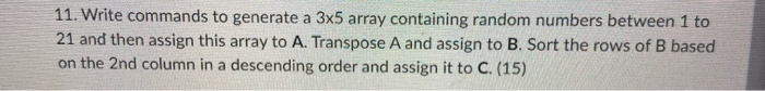 Solved 11. Write commands to generate a 3x5 array containing | Chegg.com