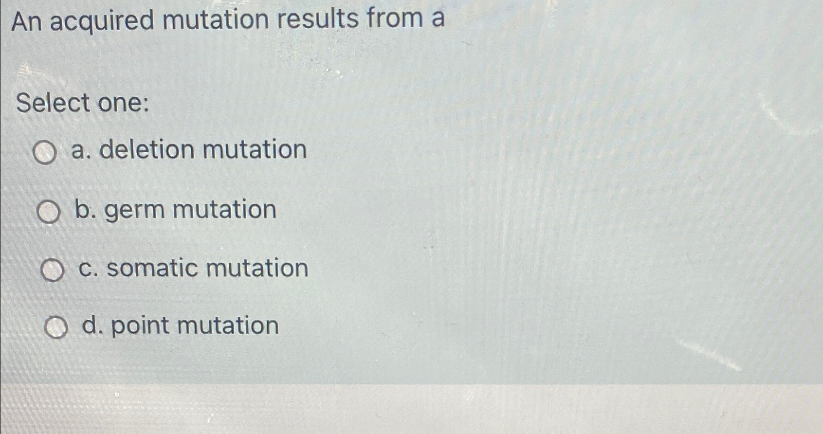 Solved An acquired mutation results from aSelect one:a. | Chegg.com
