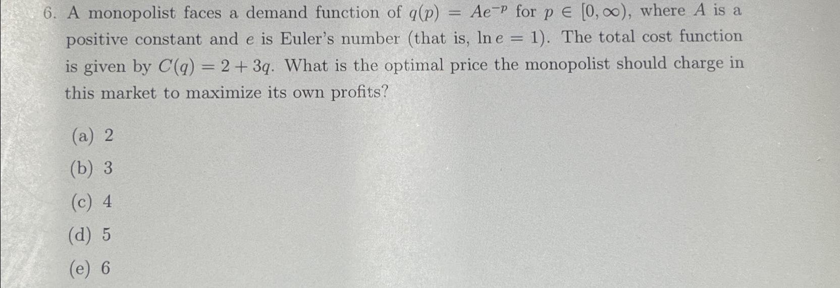 Solved A monopolist faces a demand function of q(p)=Ae-p | Chegg.com
