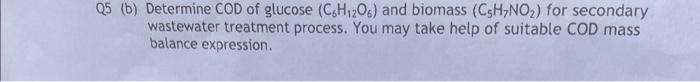 Solved (b) Determine COD of glucose (C6H12O6) and biomass | Chegg.com