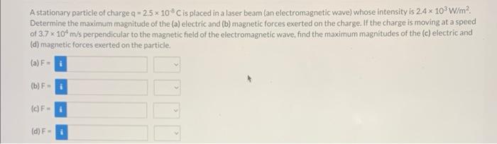 Solved A stationary particle of charge q=2.5×10−5C is placed | Chegg.com