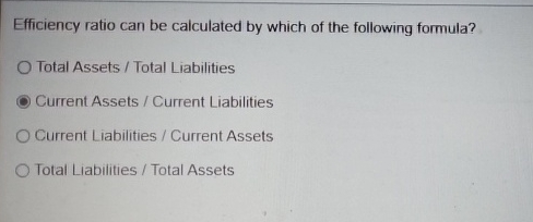 Solved Efficiency ratio carn be calculated by which of the | Chegg.com