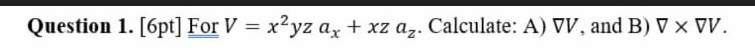 Solved Question 1. [6pt] ). ﻿Calculate: A) ﻿gradV, and B) | Chegg.com