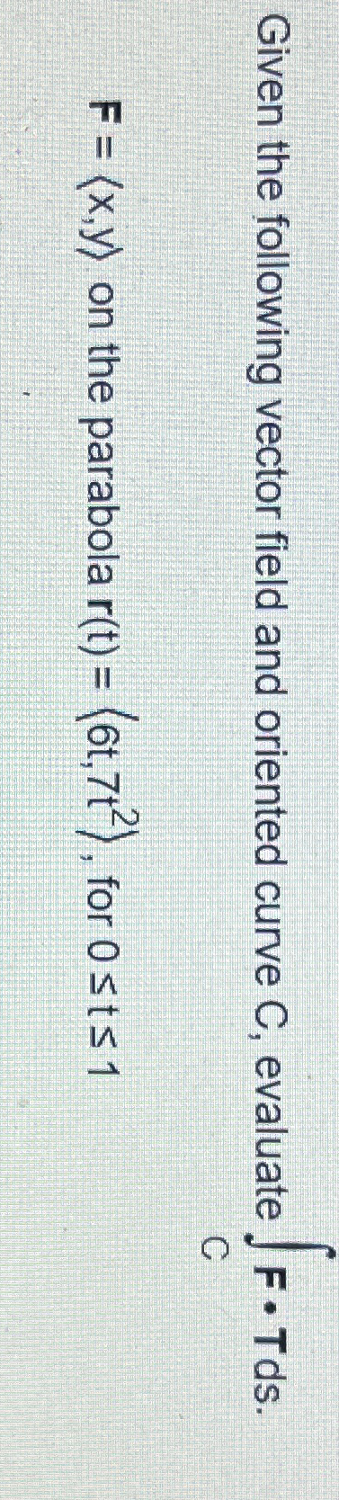 Solved Given the following vector field and oriented curve | Chegg.com
