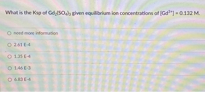 Solved What is the Ksp of Gd2(SO4)3 given equilibrium ion | Chegg.com