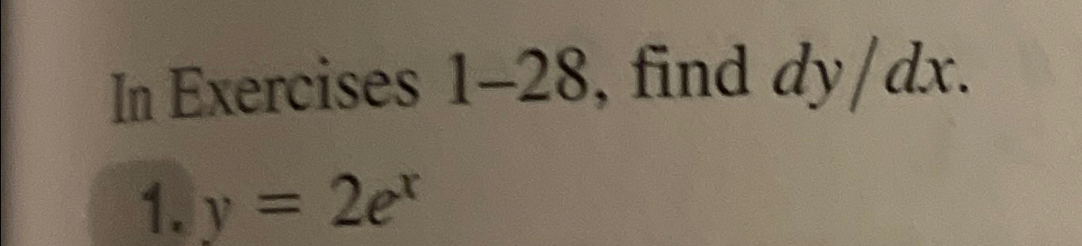 Solved In Exercises 1-28, ﻿find dydx.y=2ex | Chegg.com