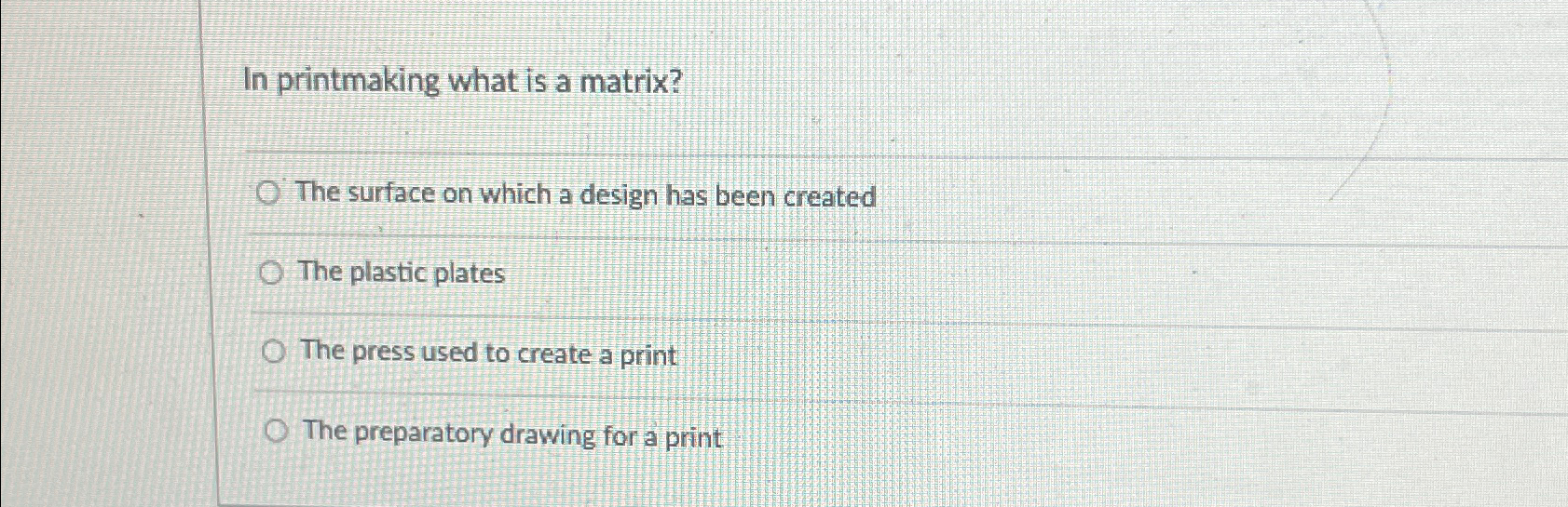 Solved In printmaking what is a matrix?The surface on which | Chegg.com